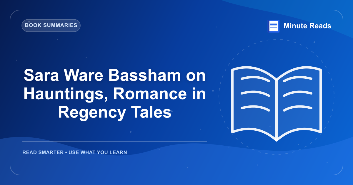 Sara Ware Bassham on Hauntings, Romance in Regency Tales — MinuteReads blog thumbnail