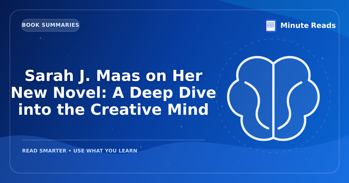 Sarah J. Maas on Her New Novel: A Deep Dive into the Creative Mind — MinuteReads blog thumbnail