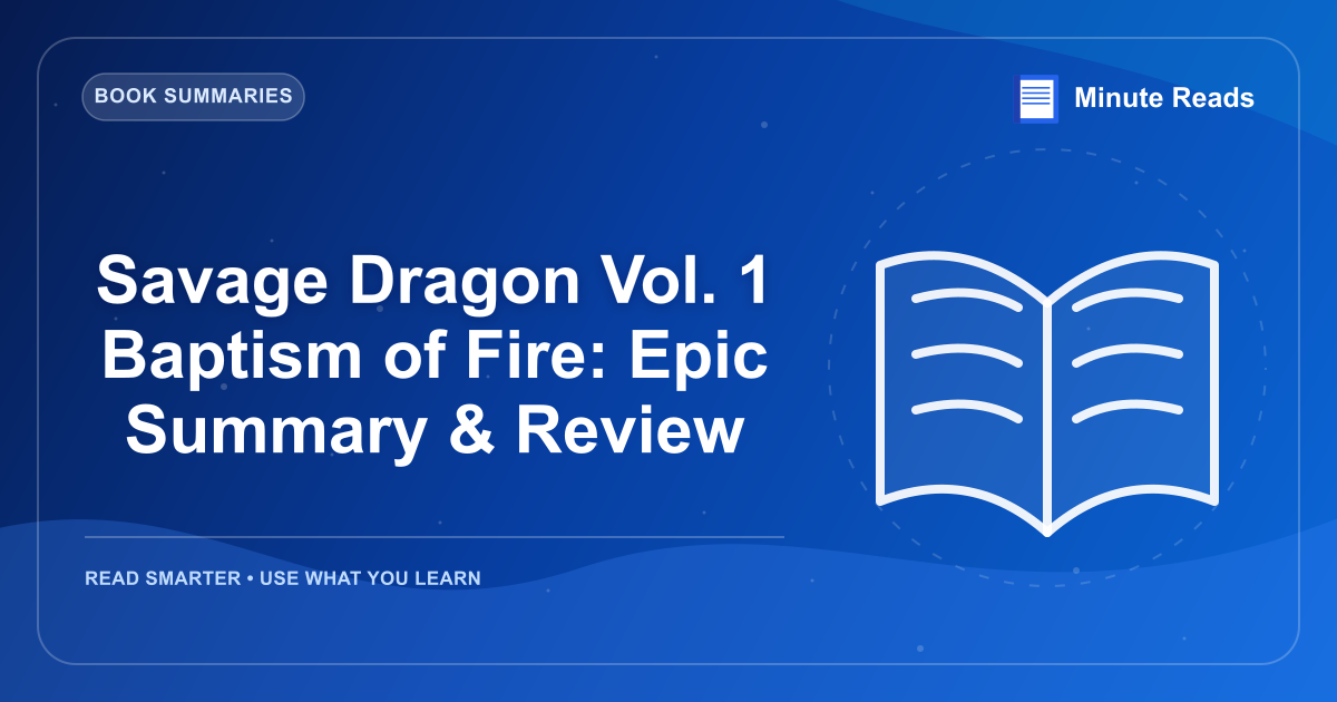 Savage Dragon Vol. 1 Baptism of Fire: Epic Summary & Review — MinuteReads blog thumbnail