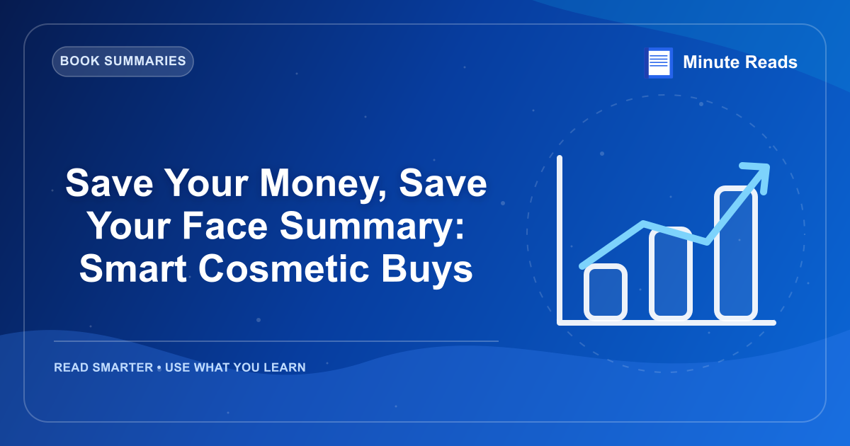 Save Your Money, Save Your Face Summary: Smart Cosmetic Buys — MinuteReads blog thumbnail