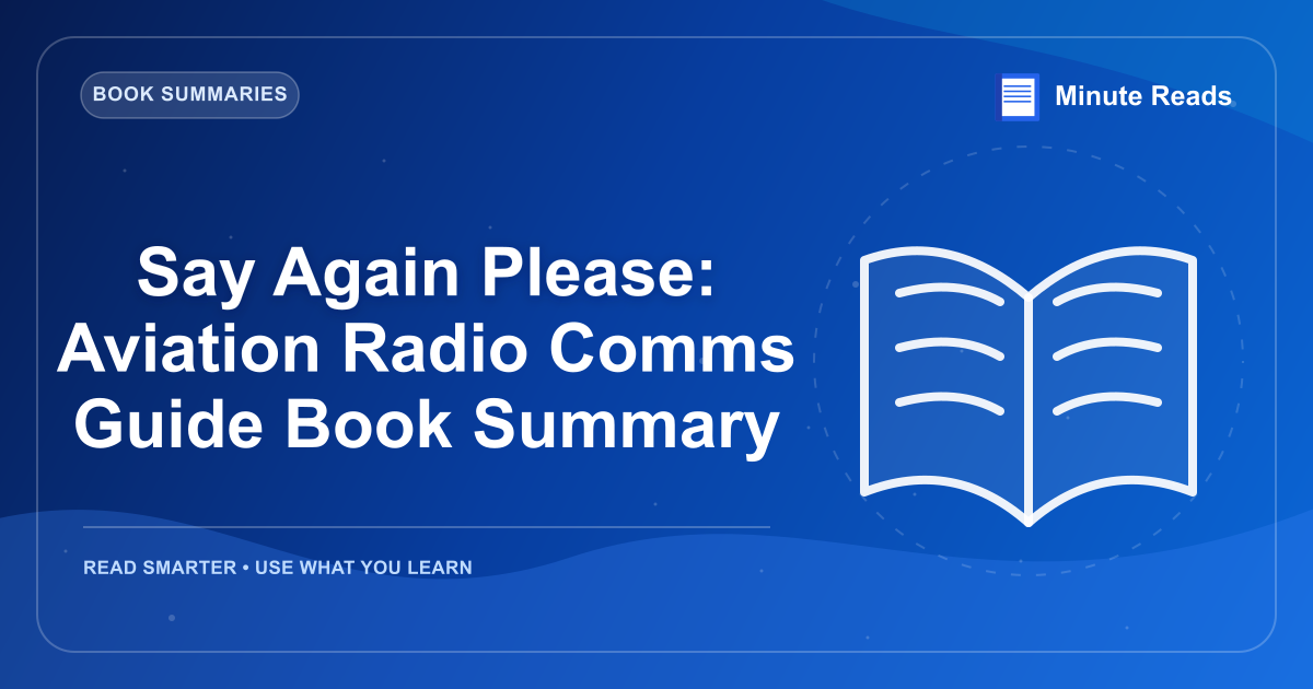 Say Again Please: Aviation Radio Comms Guide Book Summary — MinuteReads blog thumbnail