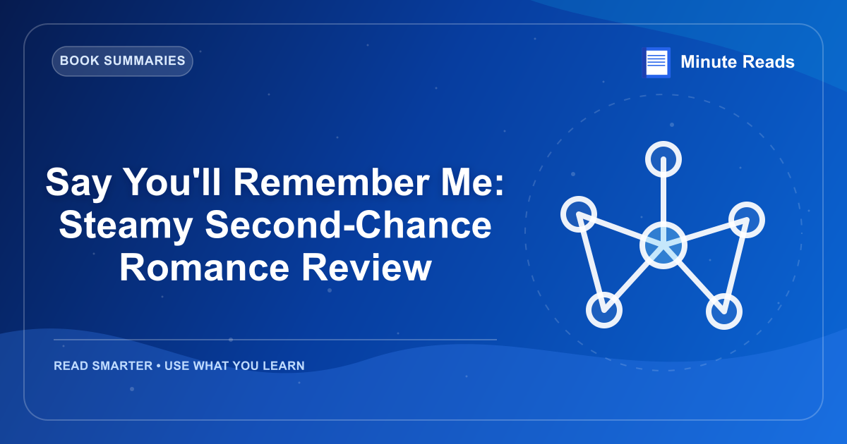 Say You'll Remember Me: Steamy Second-Chance Romance Review — MinuteReads blog thumbnail