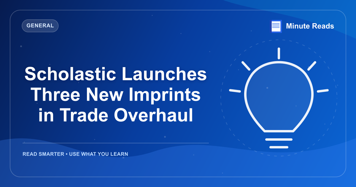 Scholastic Launches Three New Imprints in Trade Overhaul — MinuteReads blog thumbnail