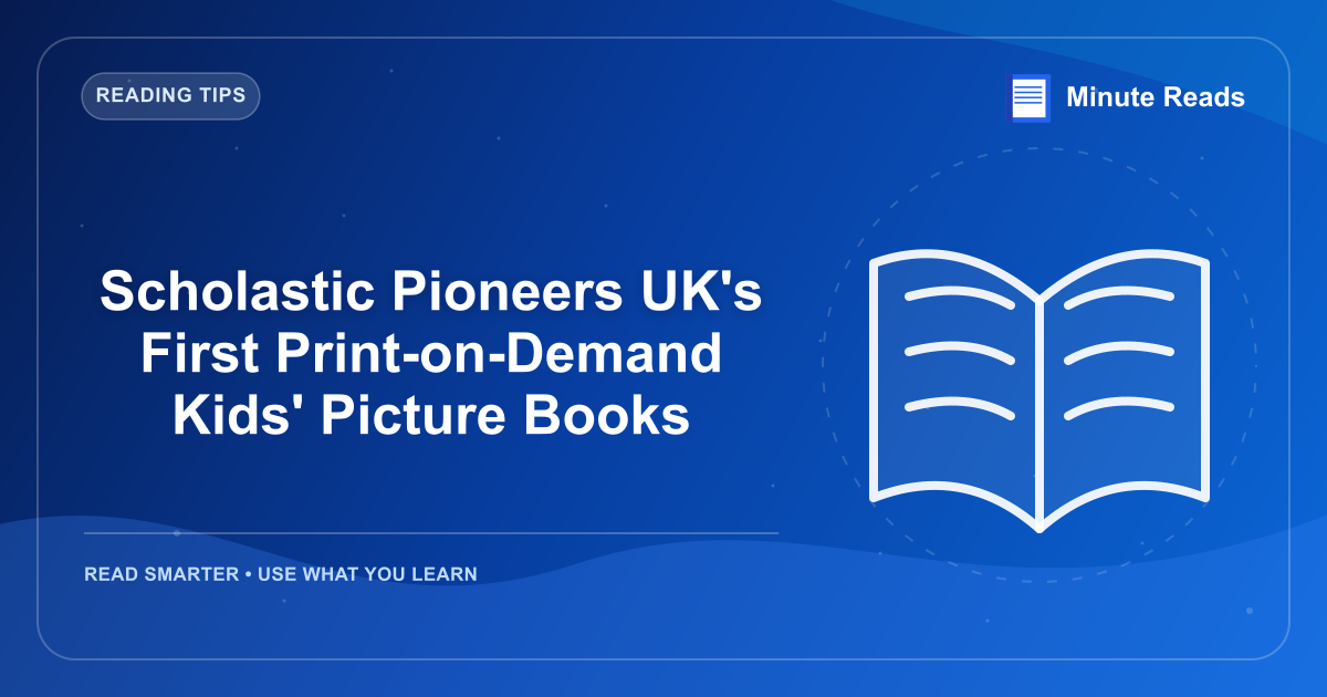 Scholastic Pioneers UK's First Print-on-Demand Kids' Picture Books — MinuteReads blog thumbnail