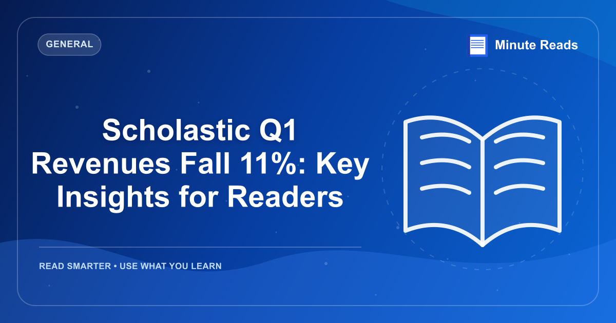 Scholastic Q1 Revenues Fall 11%: Key Insights for Readers — MinuteReads blog thumbnail