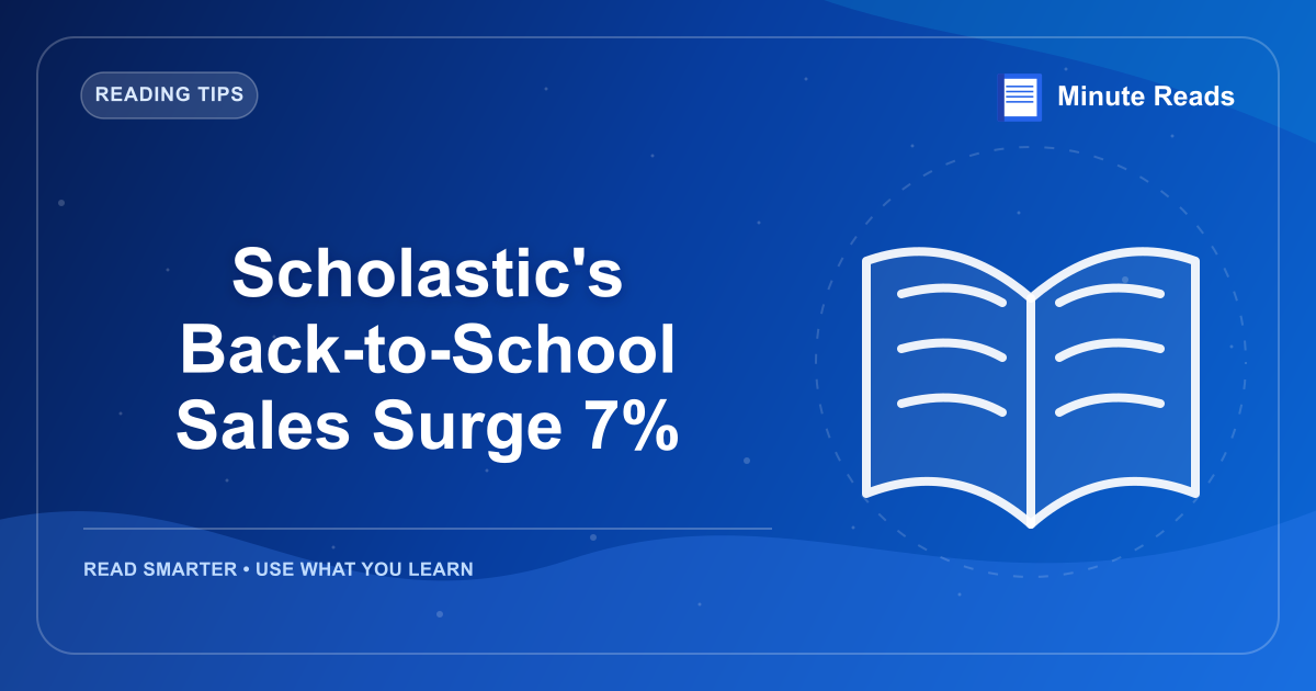 Scholastic's Back-to-School Sales Surge 7% — MinuteReads blog thumbnail