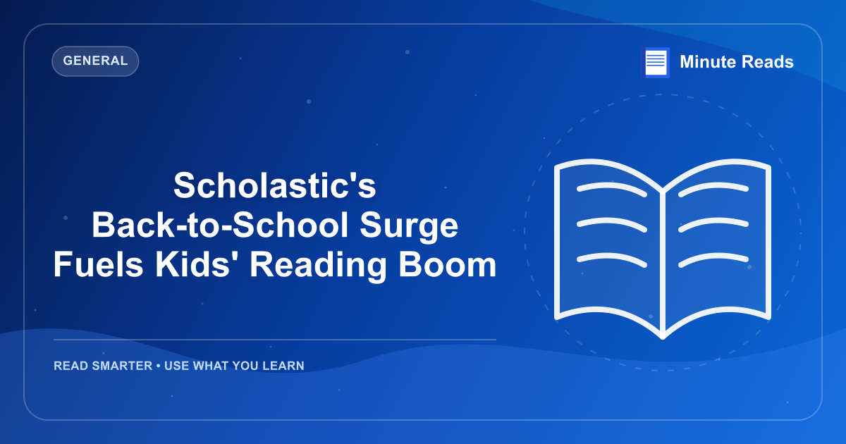 Scholastic's Back-to-School Surge Fuels Kids' Reading Boom — MinuteReads blog thumbnail