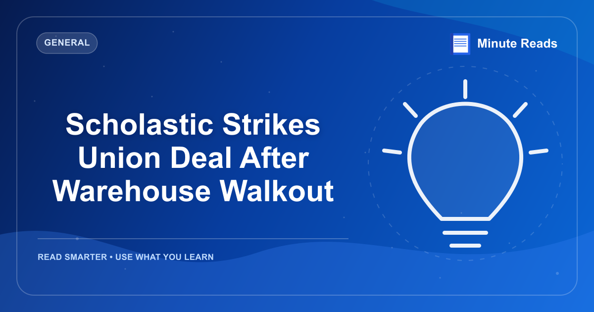 Scholastic Strikes Union Deal After Warehouse Walkout — MinuteReads blog thumbnail