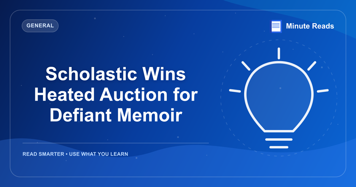 Scholastic Wins Heated Auction for Defiant Memoir — MinuteReads blog thumbnail