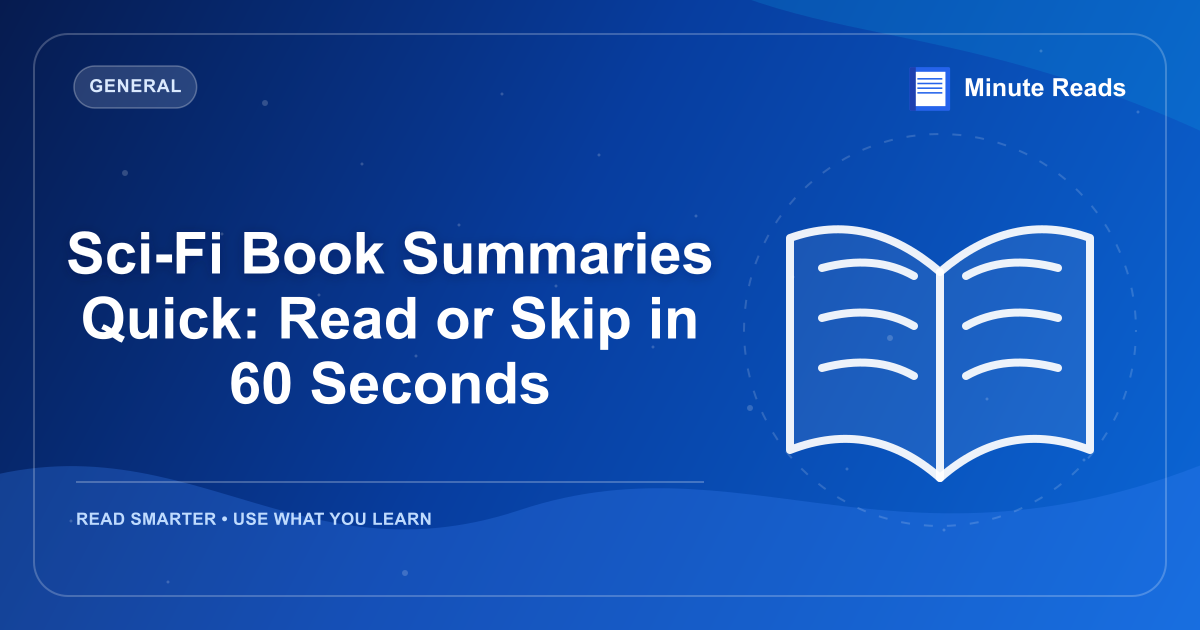 Sci-Fi Book Summaries Quick: Read or Skip in 60 Seconds — MinuteReads blog thumbnail