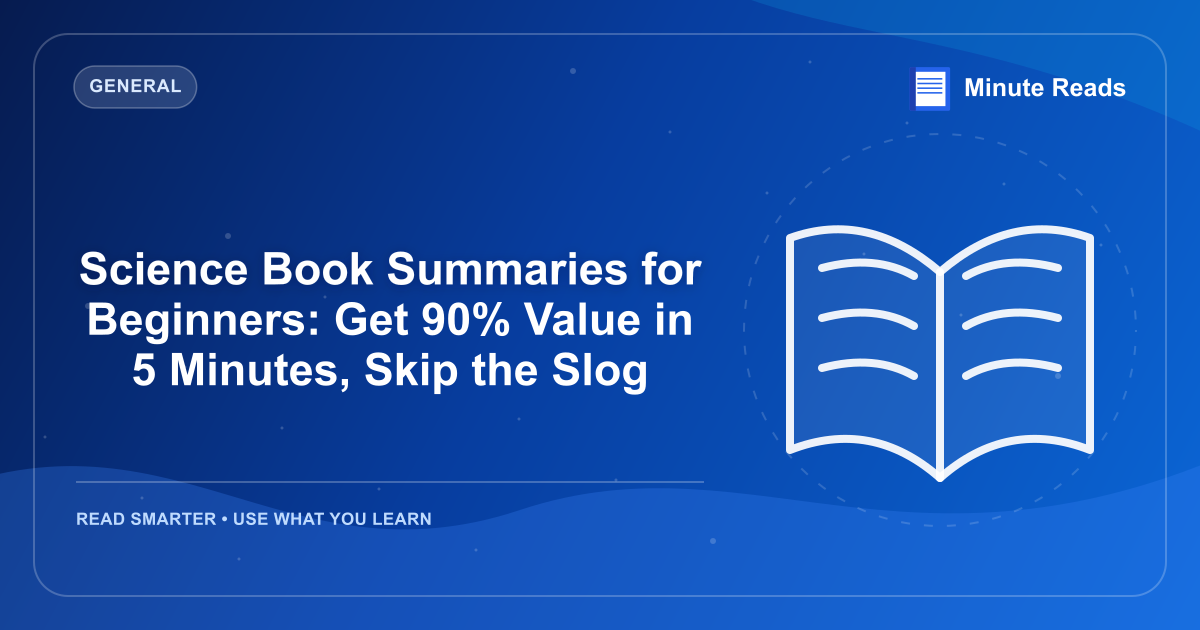 Science Book Summaries for Beginners: Get 90% Value in 5 Minutes, Skip the Slog — MinuteReads blog thumbnail