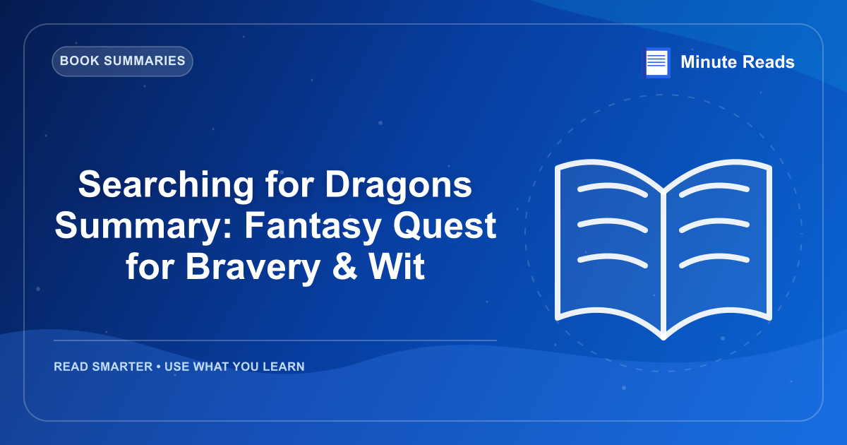 Searching for Dragons Summary: Fantasy Quest for Bravery & Wit — MinuteReads blog thumbnail