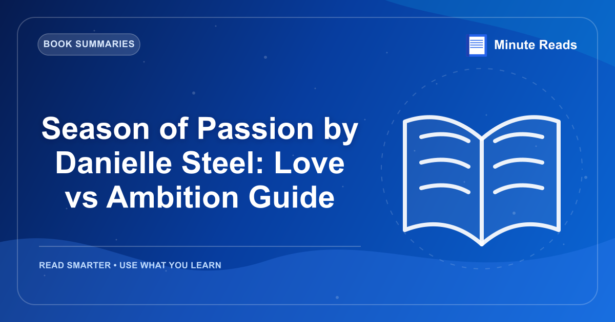 Season of Passion by Danielle Steel: Love vs Ambition Guide — MinuteReads blog thumbnail