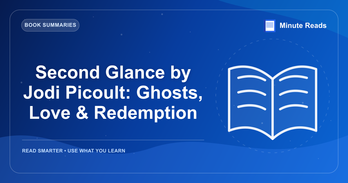 Second Glance by Jodi Picoult: Ghosts, Love & Redemption — MinuteReads blog thumbnail