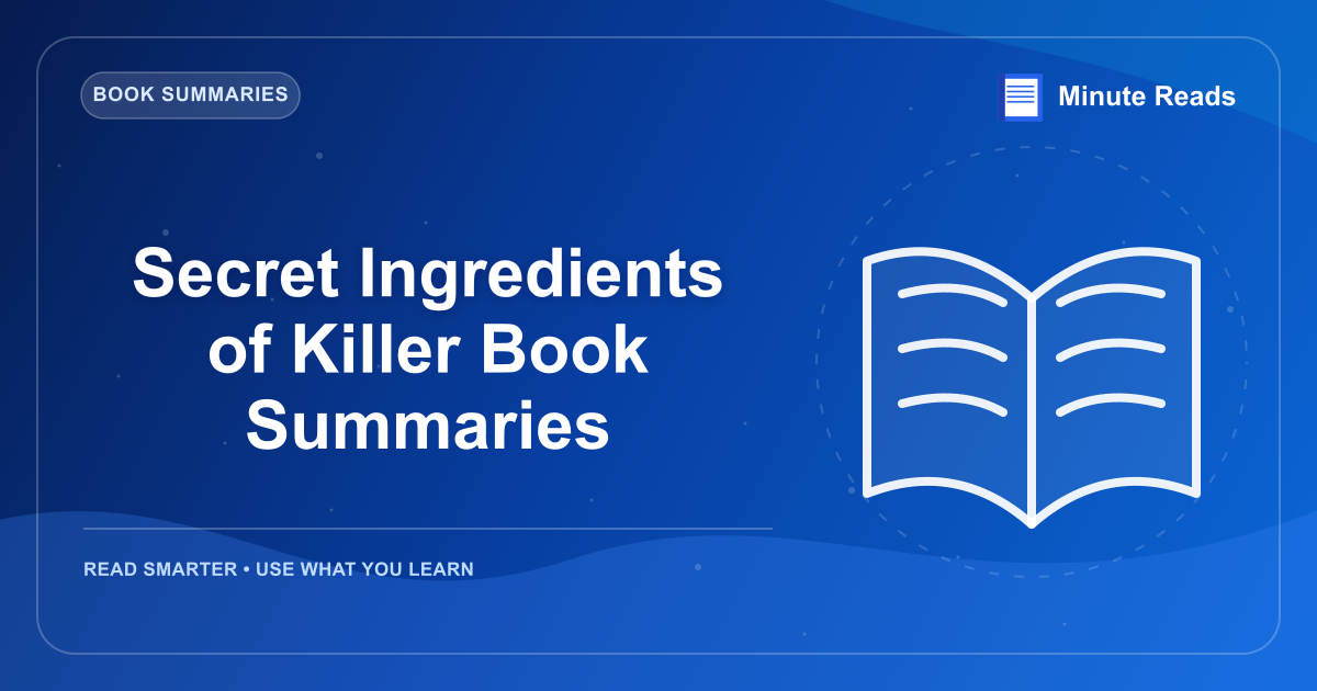 Secret Ingredients of Killer Book Summaries — MinuteReads blog thumbnail