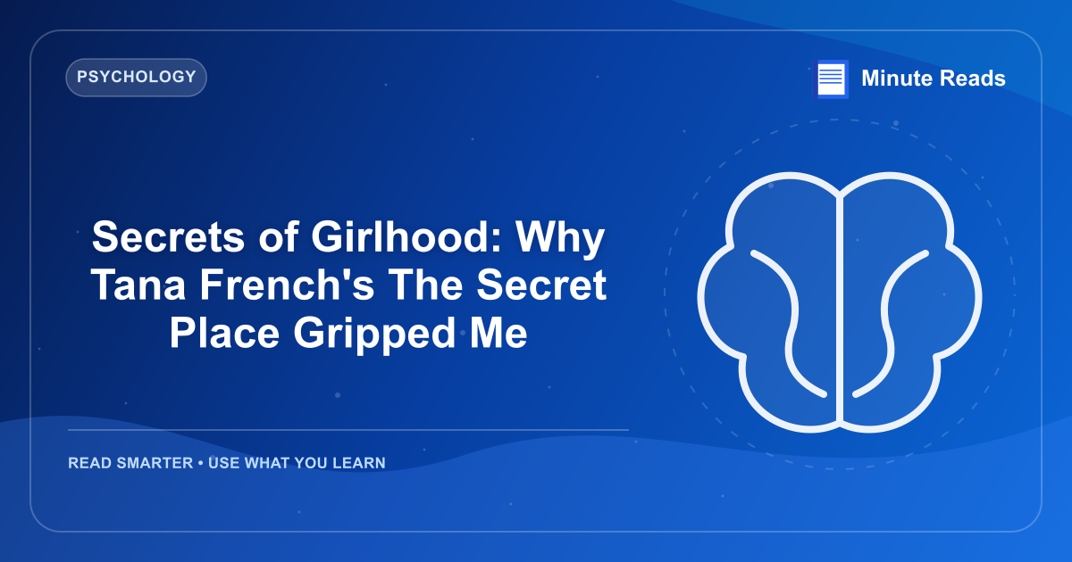 Secrets of Girlhood: Why Tana French's The Secret Place Gripped Me — MinuteReads blog thumbnail
