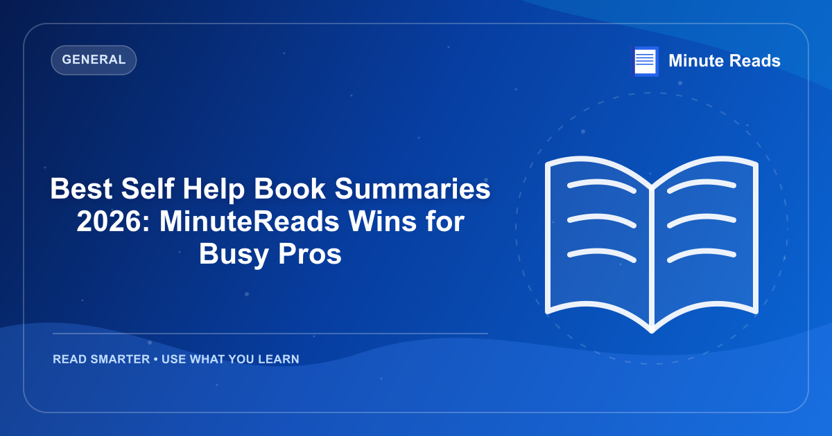 Best Self Help Book Summaries 2026: MinuteReads Wins for Busy Pros — MinuteReads blog thumbnail