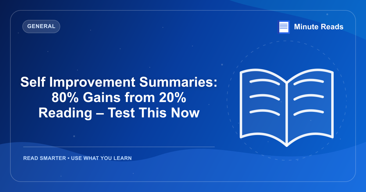 Self Improvement Summaries: 80% Gains from 20% Reading – Test This Now — MinuteReads blog thumbnail