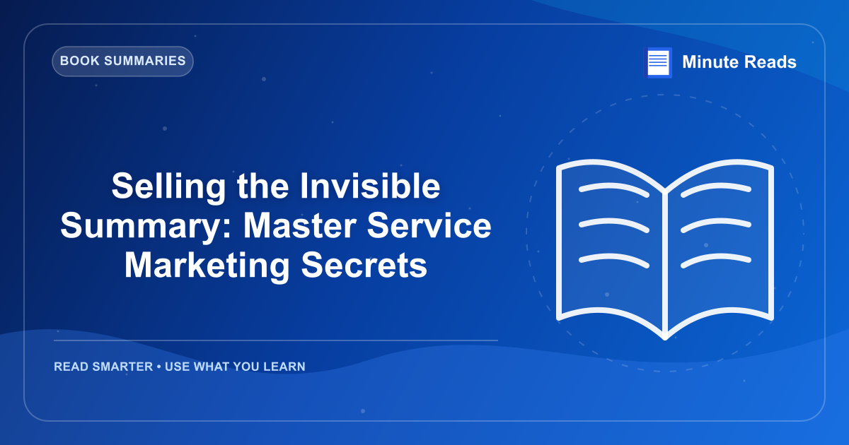 Selling the Invisible Summary: Master Service Marketing Secrets — MinuteReads blog thumbnail