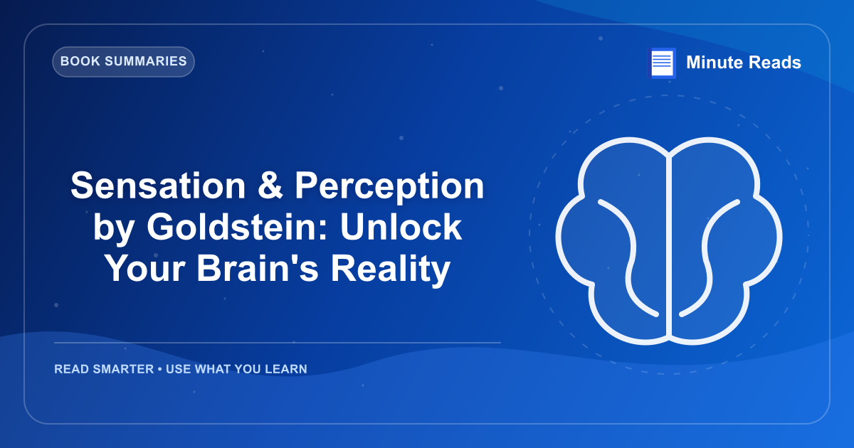Sensation & Perception by Goldstein: Unlock Your Brain's Reality — MinuteReads blog thumbnail