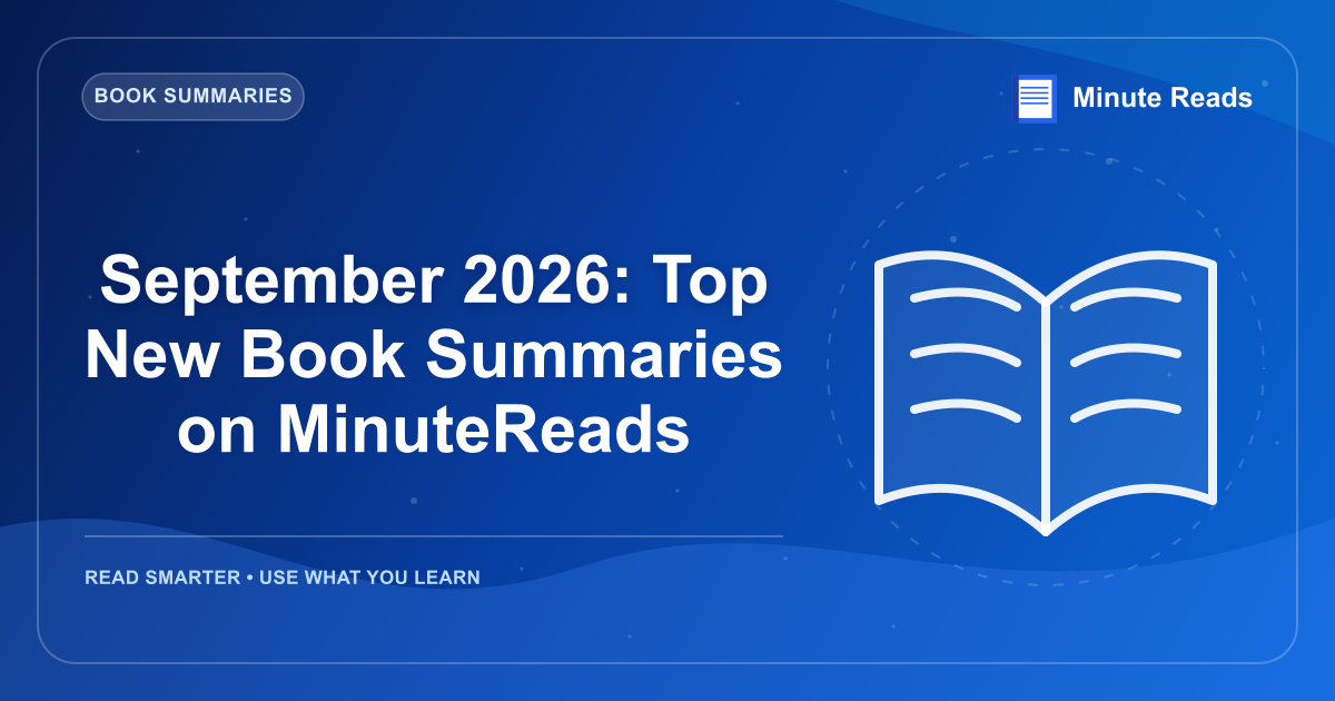 September 2026: Top New Book Summaries on MinuteReads — MinuteReads blog thumbnail