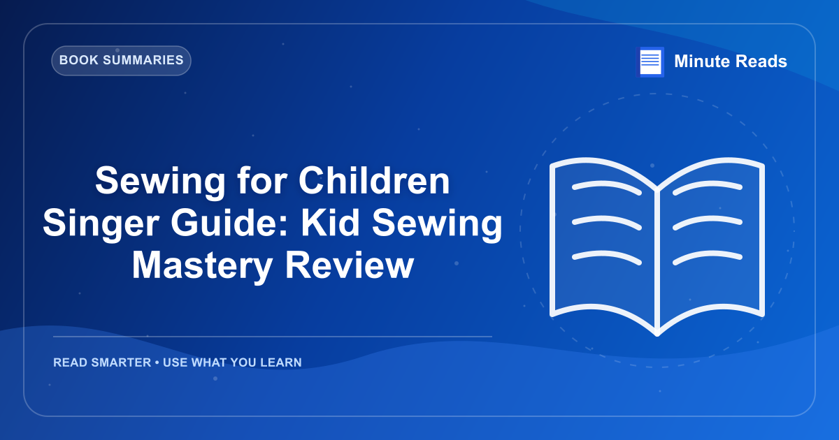 Sewing for Children Singer Guide: Kid Sewing Mastery Review — MinuteReads blog thumbnail