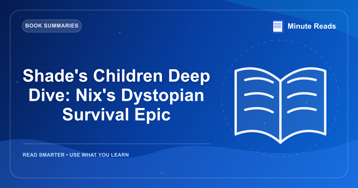 Shade's Children Deep Dive: Nix's Dystopian Survival Epic — MinuteReads blog thumbnail