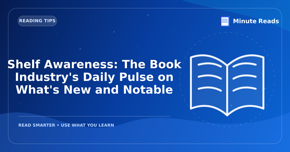 Shelf Awareness: The Book Industry's Daily Pulse on What's New and Notable — MinuteReads blog thumbnail