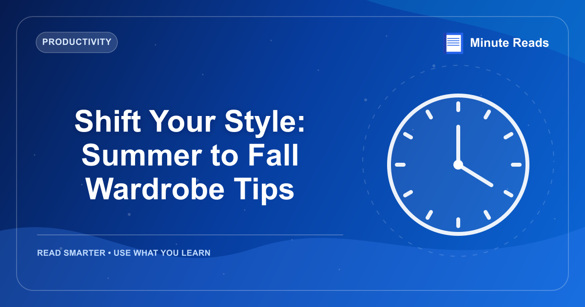 Shift Your Style: Summer to Fall Wardrobe Tips — MinuteReads blog thumbnail