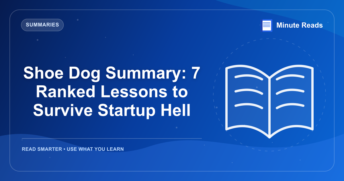 Shoe Dog Summary: 7 Ranked Lessons to Survive Startup Hell — MinuteReads blog thumbnail