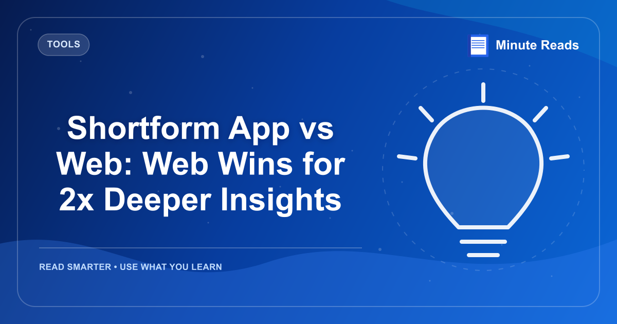 Shortform App vs Web: Web Wins for 2x Deeper Insights — MinuteReads blog thumbnail