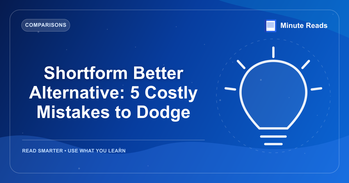 Shortform Better Alternative: 5 Costly Mistakes to Dodge — MinuteReads blog thumbnail