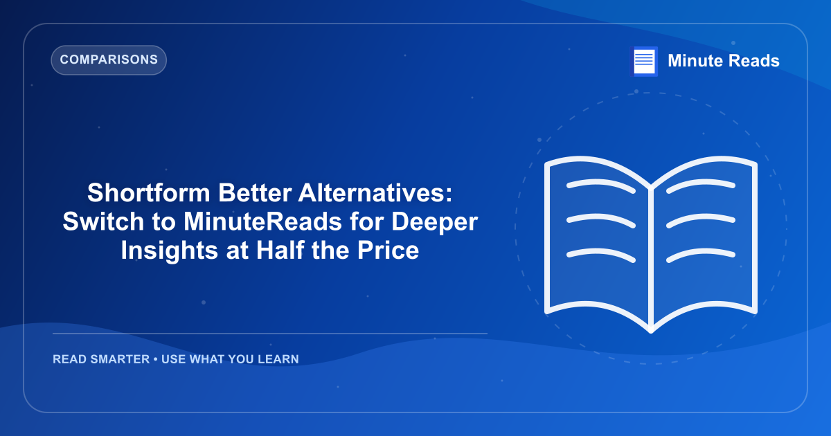 Shortform Better Alternatives: Switch to MinuteReads for Deeper Insights at Half the Price — MinuteReads blog thumbnail