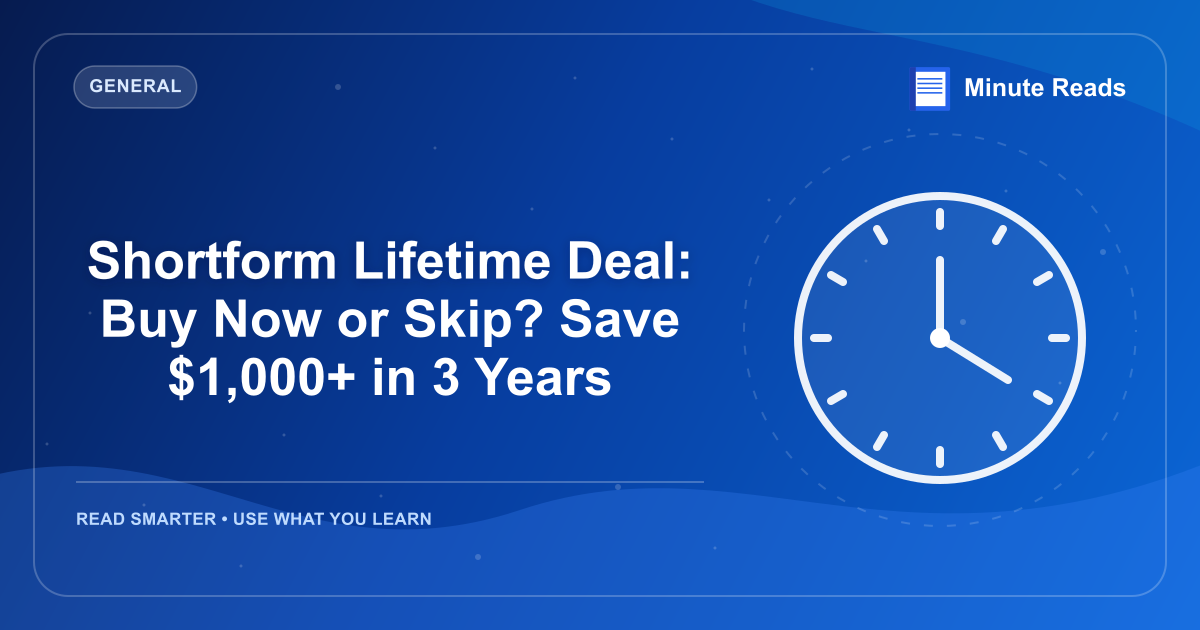 Shortform Lifetime Deal: Buy Now or Skip? Save $1,000+ in 3 Years — MinuteReads blog thumbnail