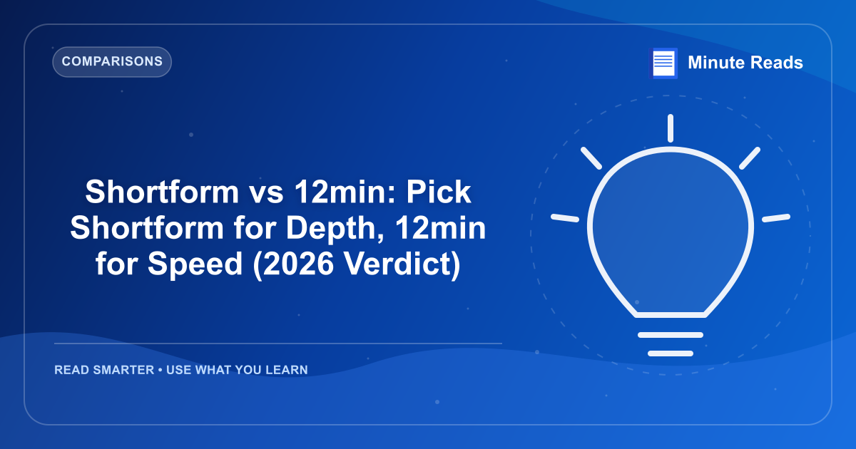 Shortform vs 12min: Pick Shortform for Depth, 12min for Speed (2026 Verdict) — MinuteReads blog thumbnail
