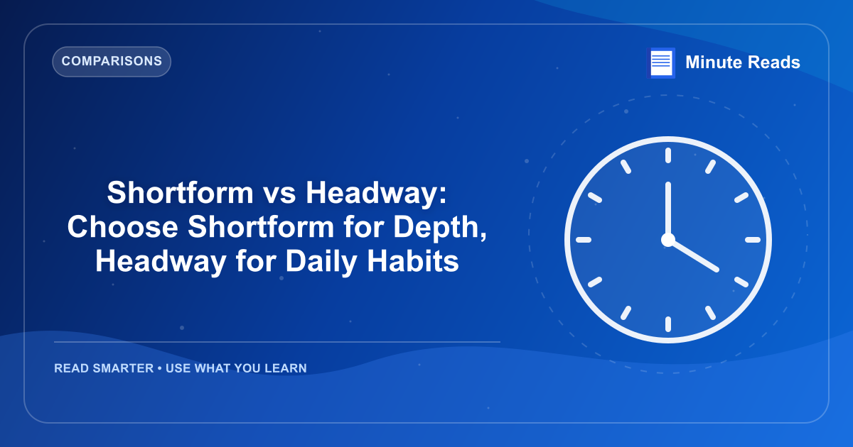 Shortform vs Headway: Choose Shortform for Depth, Headway for Daily Habits — MinuteReads blog thumbnail