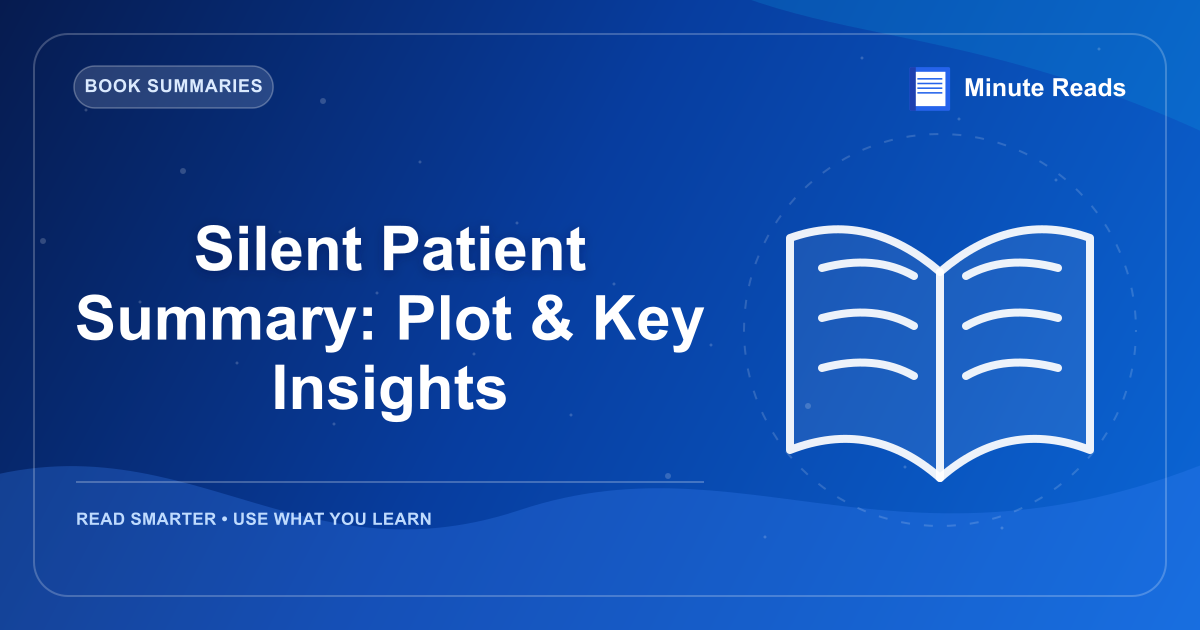 Silent Patient Summary: Plot & Key Insights — MinuteReads blog thumbnail