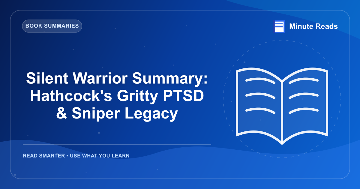 Silent Warrior Summary: Hathcock's Gritty PTSD & Sniper Legacy — MinuteReads blog thumbnail