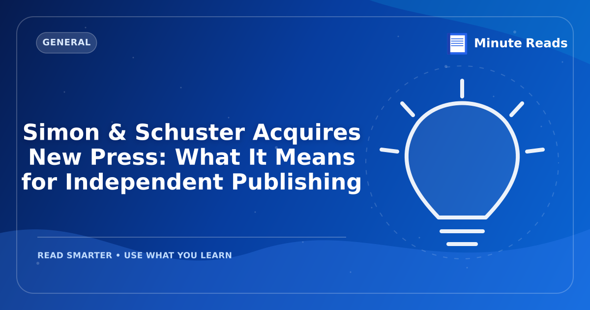 Simon & Schuster Acquires New Press: What It Means for Independent Publishing — MinuteReads blog thumbnail