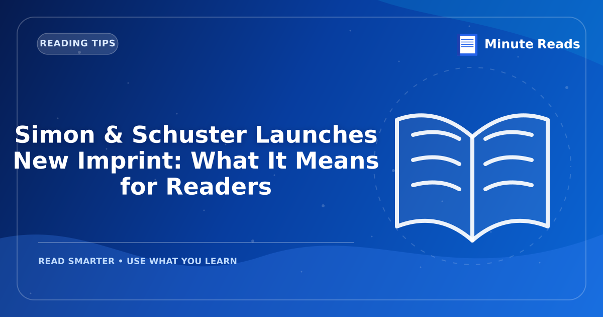 Simon & Schuster Launches New Imprint: What It Means for Readers — MinuteReads blog thumbnail