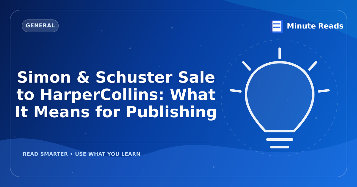 Simon & Schuster Sale to HarperCollins: What It Means for Publishing — MinuteReads blog thumbnail