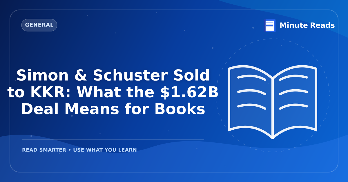 Simon & Schuster Sold to KKR: What the $1.62B Deal Means for Books — MinuteReads blog thumbnail
