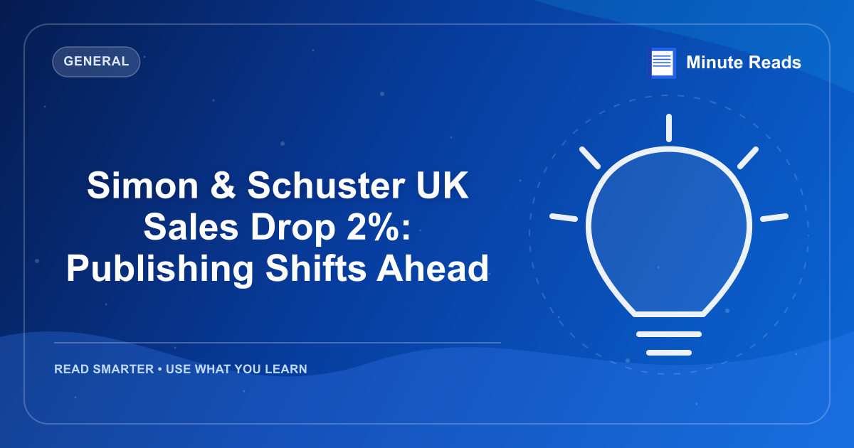 Simon & Schuster UK Sales Drop 2%: Publishing Shifts Ahead — MinuteReads blog thumbnail