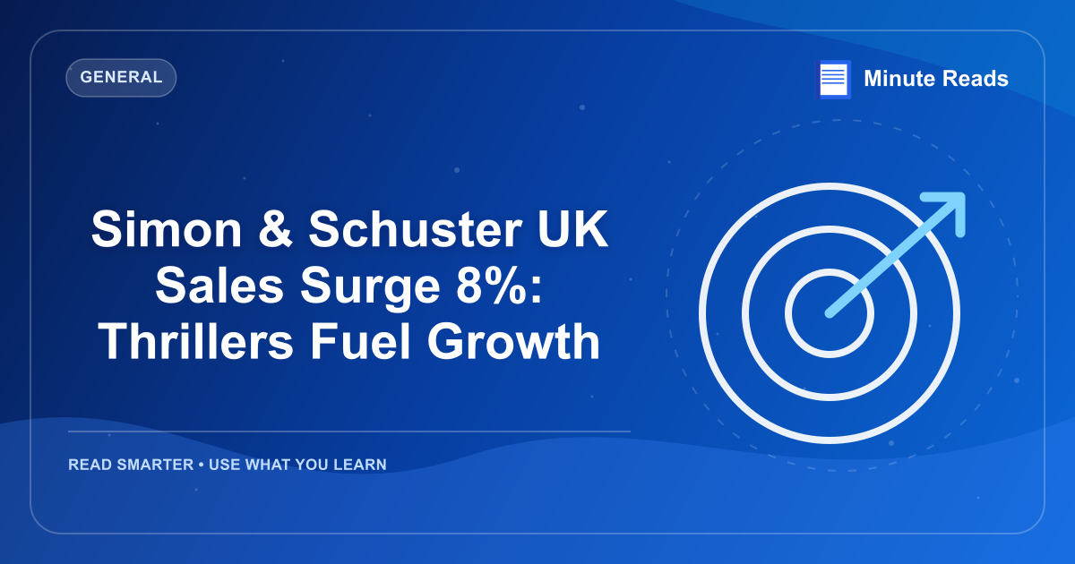 Simon & Schuster UK Sales Surge 8%: Thrillers Fuel Growth — MinuteReads blog thumbnail