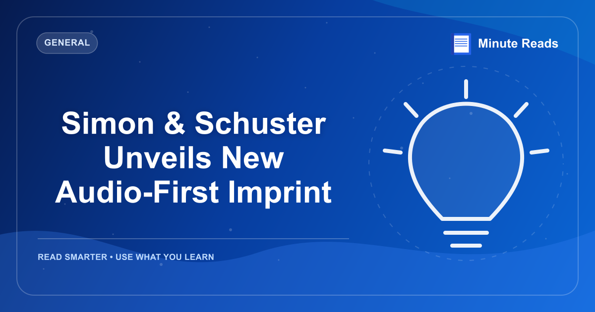 Simon & Schuster Unveils New Audio-First Imprint — MinuteReads blog thumbnail