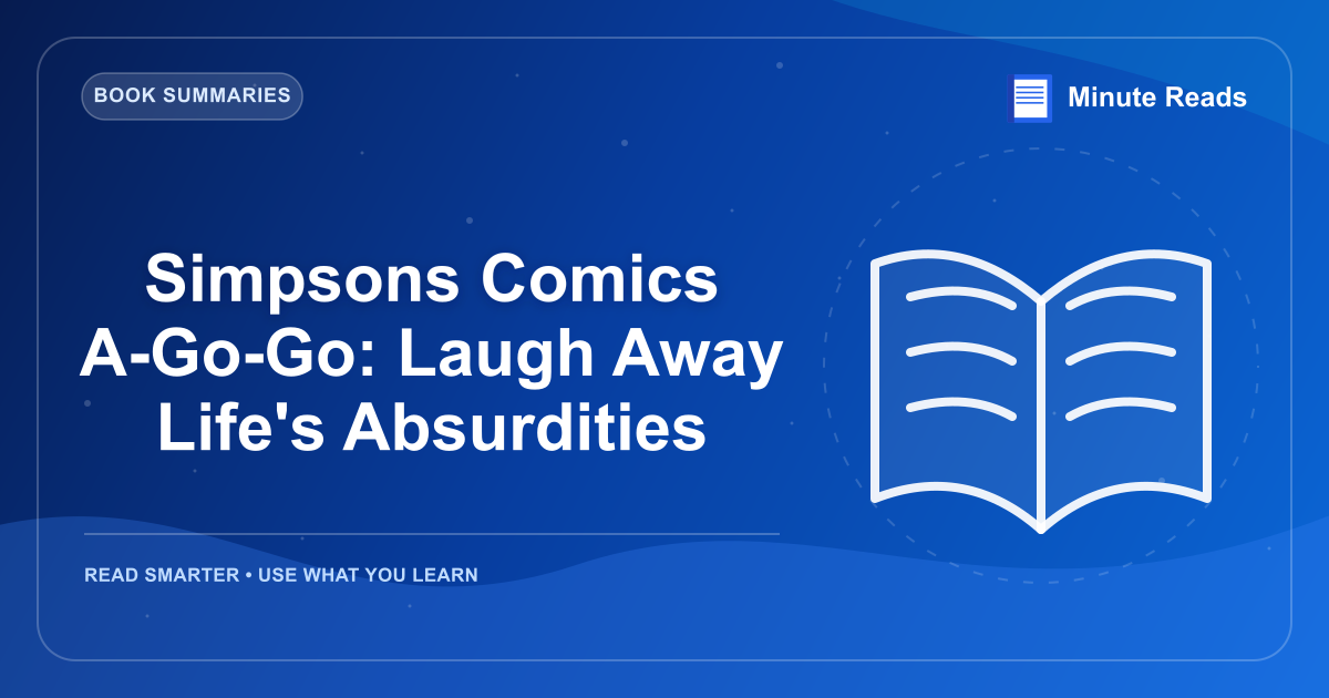 Simpsons Comics A-Go-Go: Laugh Away Life's Absurdities — MinuteReads blog thumbnail