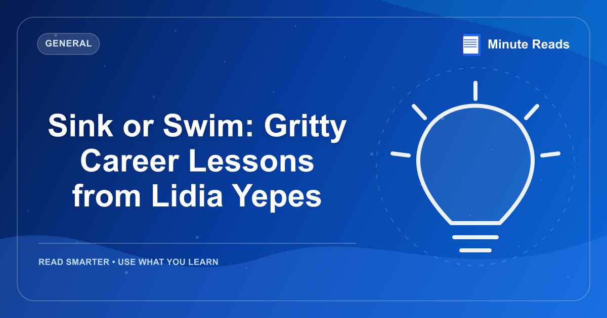 Sink or Swim: Gritty Career Lessons from Lidia Yepes — MinuteReads blog thumbnail