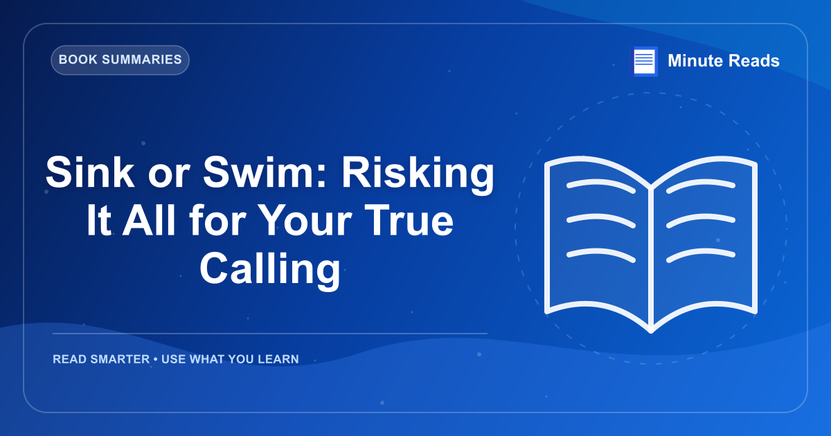 Sink or Swim: Risking It All for Your True Calling — MinuteReads blog thumbnail