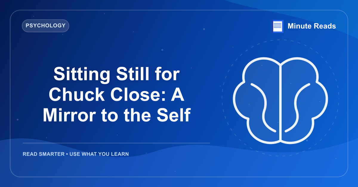 Sitting Still for Chuck Close: A Mirror to the Self — MinuteReads blog thumbnail