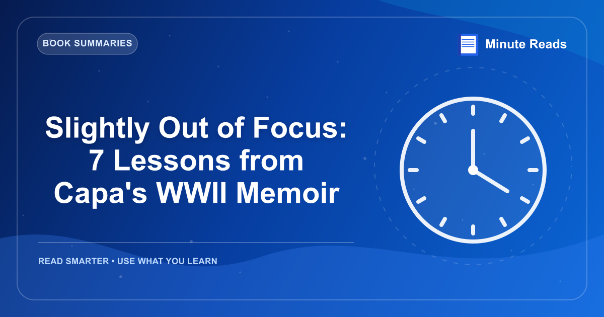 Slightly Out of Focus: 7 Lessons from Capa's WWII Memoir — MinuteReads blog thumbnail
